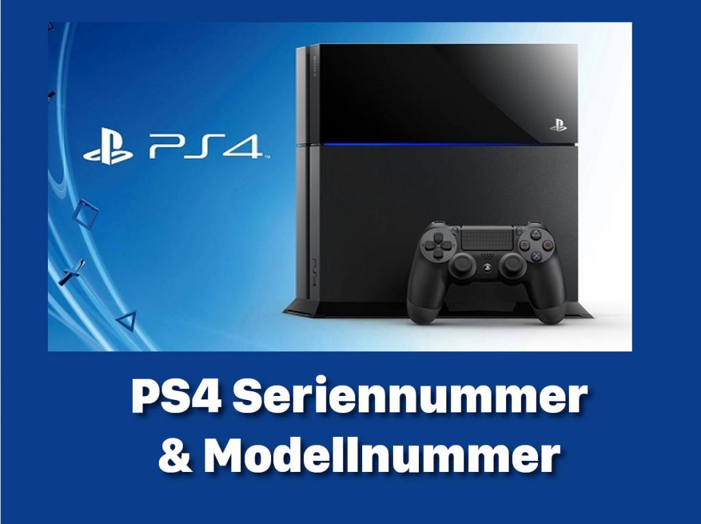 Seriennummer: PS4, Slim & PS4 Pro - Blogseite.com