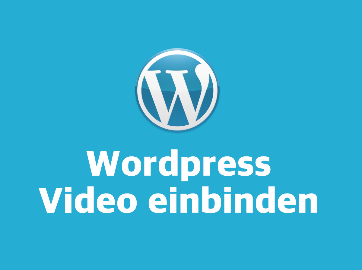 Wordpress Video einbinden: So gehst! - Blogseite.com