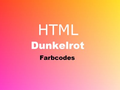 HTML: Dunkelrot Farbe HEX - Farbcode 🌈 - So gehts - Blogseite.com