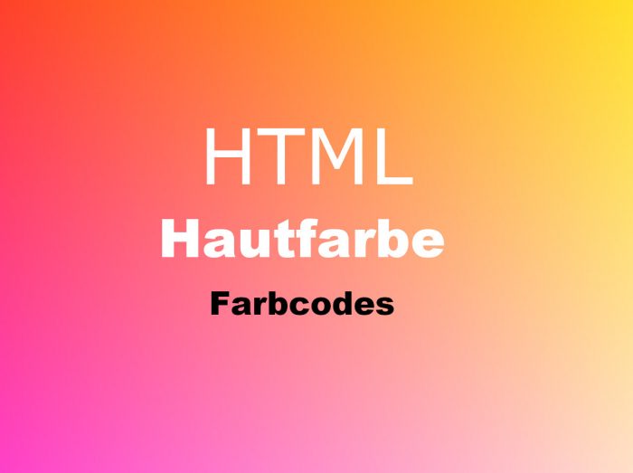 HTML: Hautfarbe Farbe HEX - Farbcode 🌈 - So gehts - Blogseite.com