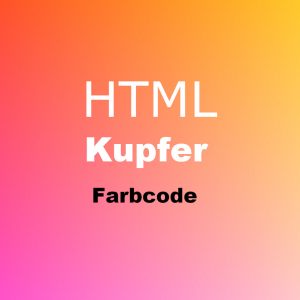 HTML: Kupfer Farbe HEX - Farbcode 🌈 - So gehts - Blogseite.com