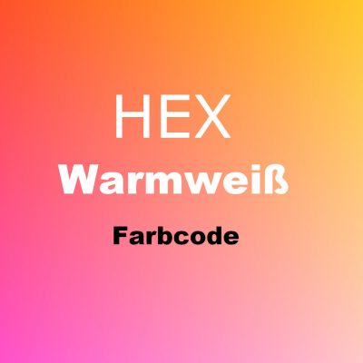 HTML: Warmweiß Farbe HEX - Farbcode 🌈 - So gehts - Blogseite.com